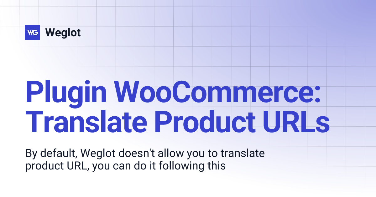 Plugin WooCommerce: Translate Product URLs | Weglot